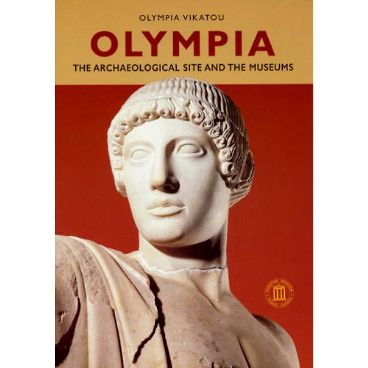 Olympia - The Archaeological Site and the Museums (Archaeological Guides)