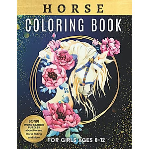 Horse Gifts For Girls : Horse Coloring Book For Girls Ages 8-12: Creative Dream Horses Coloring Book: Relax & Find Your True Colors (Coloring Books ... PUZZLES about Horses, Horse Riding and More