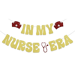 In My Nurse Era Banner - Nurse Graduation Party Decorations, Congrats Nurse Banner, Med School Grad Party Decorations, Nursing School Graduation Party DecorationsGold Glitter