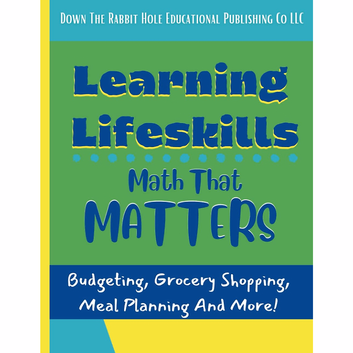 Learning Lifeskills- Math That Matters: Budgeting, Grocery Shopping, Meal Planning And More- Workbook For Kids, Teens & Young Adults