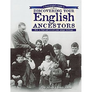 A Genealogist's Guide to Discovering Your English Ancestors: How to Find and Record Your Unique Heritage