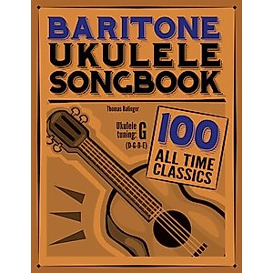 Baritone Ukulele Songbook: 100 All Time Classics