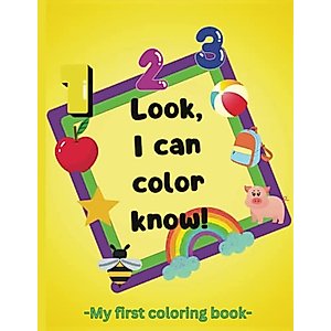 My First Coloring Book:I Can Color Know 51 Easy, Fun, Big Illustrations Including Shapes, Animals, Numbers And More For Kids Ages 1-4 | 8.5X11inch