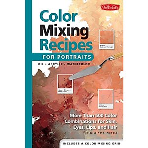 Color Mixing Recipes for Portraits: More than 500 Color Combinations for Skin, Eyes, Lips & Hair