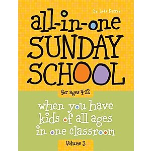All-in-One Sunday School for Ages 4-12 (Volume 3): When you have kids of all ages in one classroom (Volume 3)
