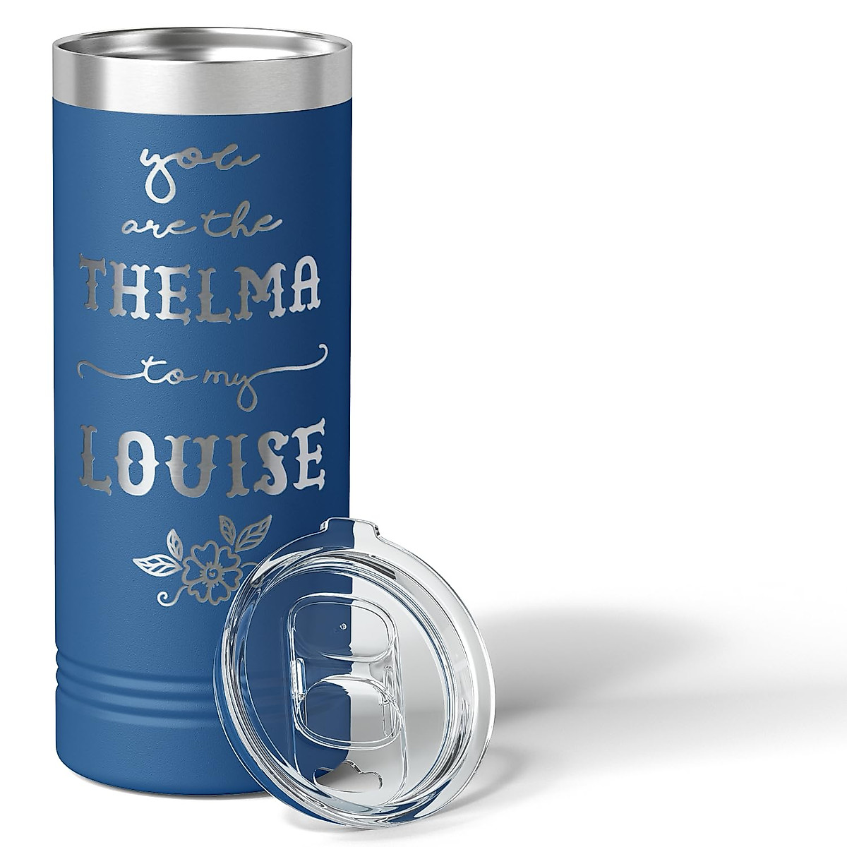 Cuptify You are the Thelma to my Louise Skinny Tumbler with Lid and Straw Laser Engraved on Blue 22 oz Vacuum Insulated Gift for Women, Best Friend, Sister