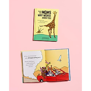 There Are Moms Way Worse Than You: Irrefutable Proof That You Are Indeed a Fantastic Parent