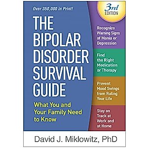 The Bipolar Disorder Survival Guide: What You and Your Family Need to Know