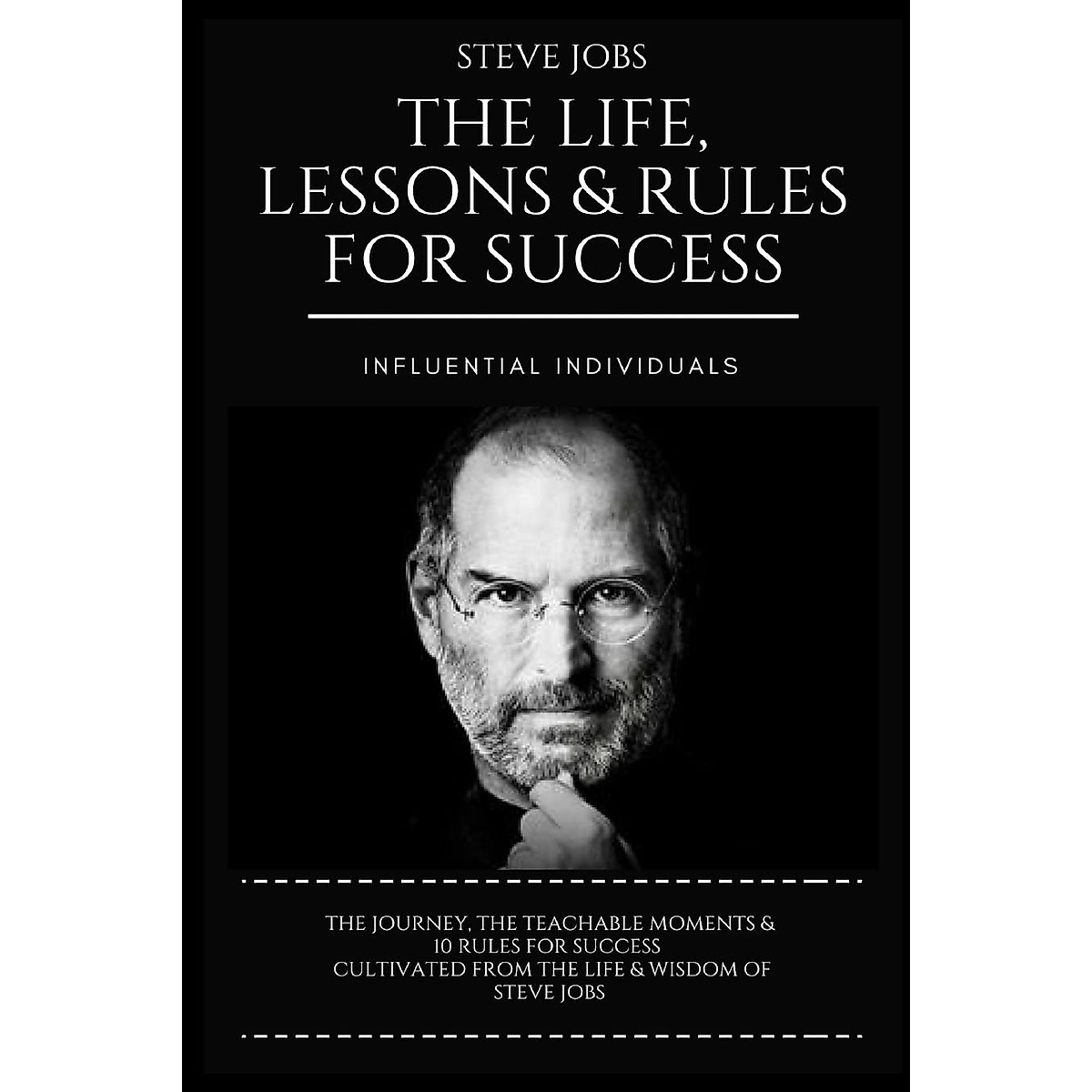 Steve Jobs: The Life, Lessons & Rules for Success
