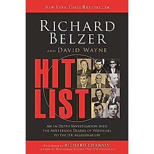 Hit List: An In-Depth Investigation into the Mysterious Deaths of Witnesses to the JFK Assassination
