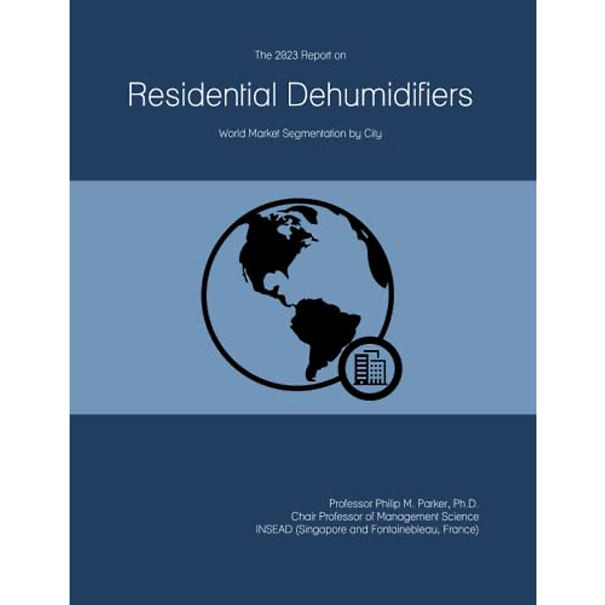 The 2023 Report on Residential Dehumidifiers: World Market Segmentation by City