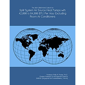 The 2021-2026 World Outlook for Split System Air Source Heat Pumps with 42,000 to 64,999 BTU Per Hour Excluding Room Air Conditioners