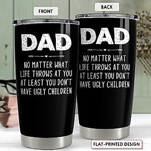 SANDJEST Dad Tumbler Gifts for Dad from Daughter Son - 20oz Stainless Steel Double-walled Insulated No Matter What Ugly Children Travel Mug Christmas, Birthday, Father's Day Gift Set with Lid & Straw