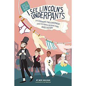 I See Lincoln's Underpants: The Surprising Times Underwear (and the People Wearing Them) Made History