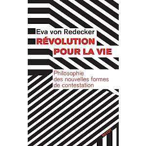 Révolution pour la vie: Philosophie des nouvelles formes de contestation