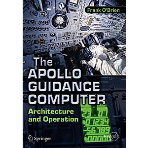 The Apollo Guidance Computer: Architecture and Operation (Springer Praxis Books)