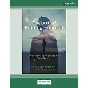 The Art of Finding Yourself: Live Bravely and Awaken to Your True Nature