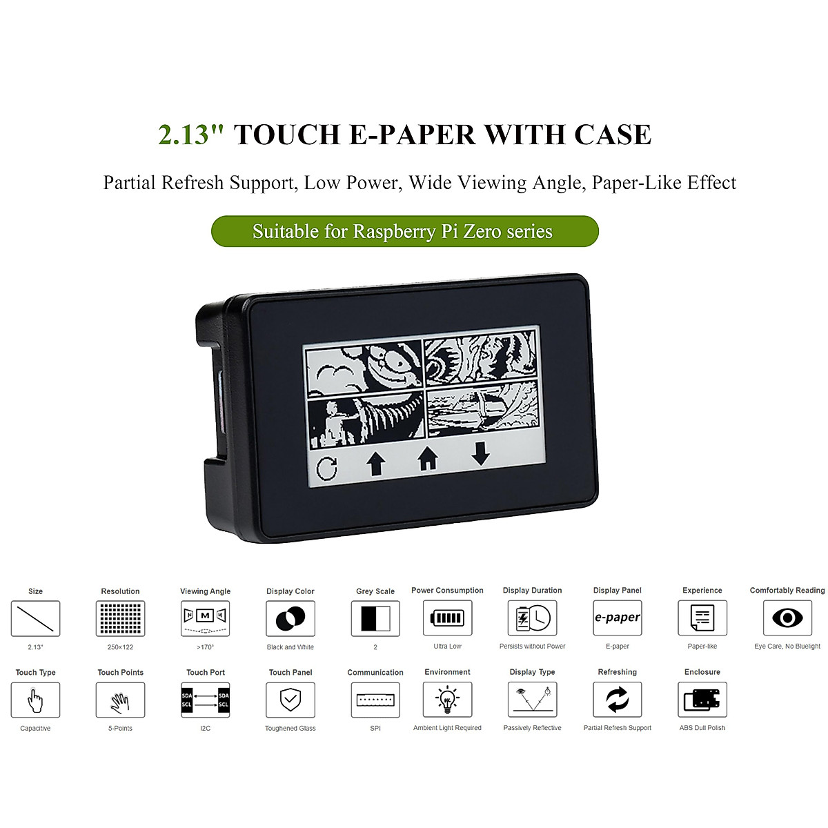2.13inch Touch e-Paper Display with ABS Case for Raspberry Pi Zero 2 W/Raspberry Pi Zero/Pi Zero W/Pi Zero WH, 250x122 Pixels E-Ink, Paper-Like Effect Support Partial Refresh