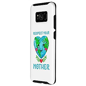 Galaxy S8 Funny Earth Day Designs for Nature Lover Respect Your Mother Case