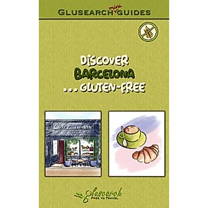 Discover Barcelona... gluten-free: The best gluten-free places in the city (Glusearch mini guides)