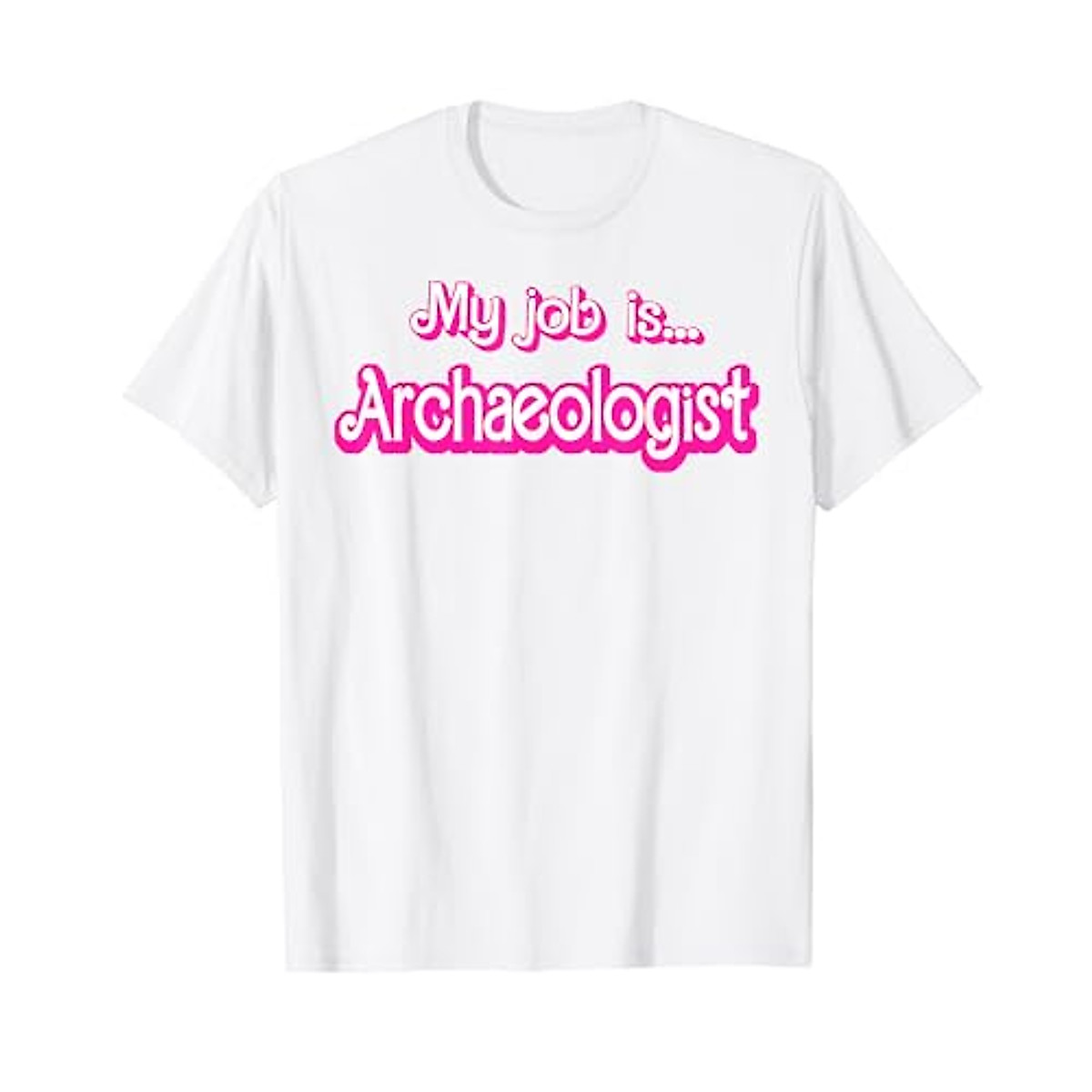 My Job Is Archaeologist Pink T-Shirt