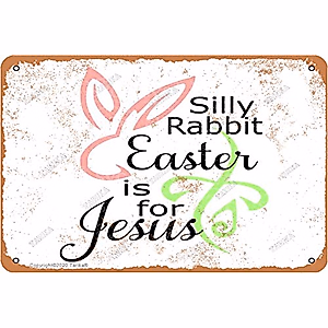 Silly Rabbit Easter is for Jesus Retro Look Metal Decoration Poster Sign for Home Kitchen Bathroom Farm Garden Garage Inspirational Quotes Wall Decor 8x12 Inches