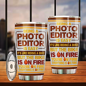 MONIZILUCKY 20oz Photo Editor Tumbler – Funny Stainless Steel Tumbler with Lid, Being a Photo Editor Is Easy, Like Riding a Bike on Fire – Humorous Gifts for Office Friends and Coworkers