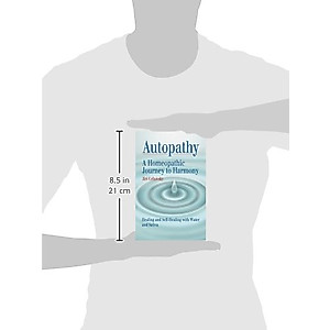 Autopathy: A Homeopathic Journey to Harmony, Healing and Self-Healing with Water and Saliva