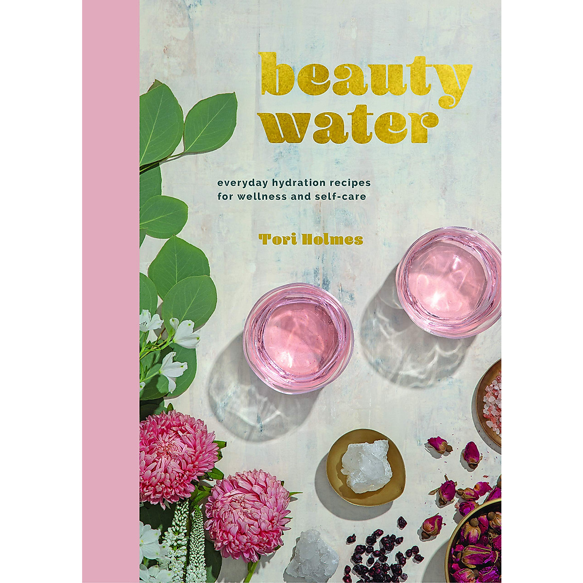 Beauty Water: Everyday Hydration Recipes for Wellness and Self-Care