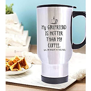 HLLD My Girlfriend Is Hotter Than My Coffee Love Mugs Valentine's Day or Birthday or Christmas or Wedding - 14 Oz 100% Stainless Steel Material Travel Mugs