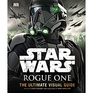 Star Wars: Rogue One: The Ultimate Visual Guide