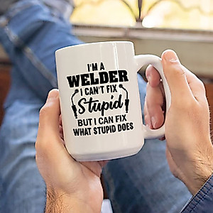 I'm A Welder I Can't Fix Stupid Coffee Mugs For Welder Mug | Funny Welder Gifts For Welders, Novelty Welding Gifts For Men Dad Grandpa Uncle | Customize Welding Mug Ceramic White 11oz 15oz