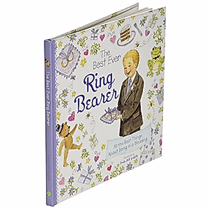 The Best Ever Ring Bearer: All the Best Things About Being in a Wedding (Special Gift for a Ring Bearer Proposal and to Prepare Him for a Holiday or Winter Wedding)