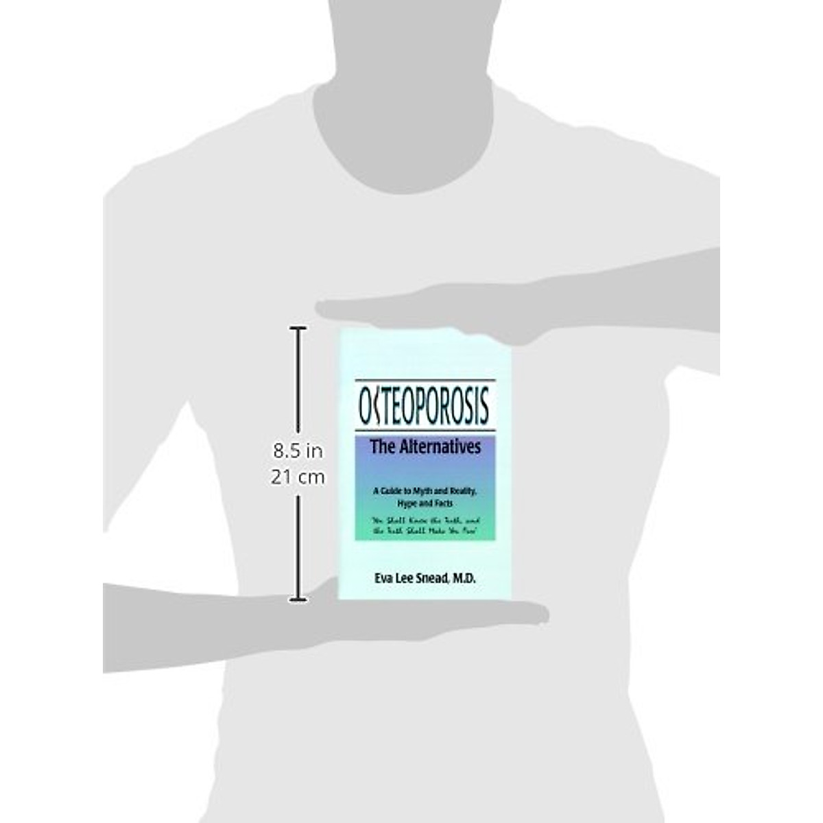 Osteoporosis: The Alternatives, a Guide to Myth and Reality, Hype and Facts