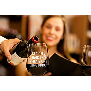 Bra Off Hair Up Sweats On Wine Gone Funny 15oz Wine Glass - Unique Christmas Gift Idea for Her, Mom, Wife, Girlfriend, Sister, Best Friend, BFF - Perfect Birthday Gifts for Women