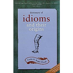 Dictionary of Idioms and Their Origins