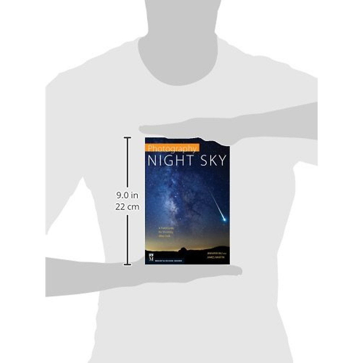 Photography: Night Sky: A Field Guide for Shooting after Dark