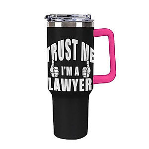 Trust Me I'm A Lawyer 40 Oz Tumbler Insulated Stainless Steel Water Bottle Travel Mug Car Cup with Handle And Straw