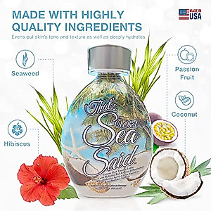 That’s What Sea Said Tanning Lotion - For Indoor Tanning Bed and Outdoor Sun - Safe for Face, Body and Tattoos - With Coconut Oil - No Bronzer