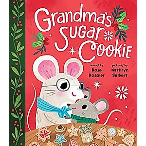 Grandma's Sugar Cookie: A Sweet Board Book about Christmas Baking with Grandma - Includes Cookie Recipe!