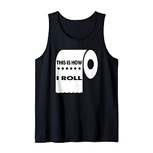 Funny This Is How I Roll TShirt Toilet Paper Roll Joke Gifts Tank Top