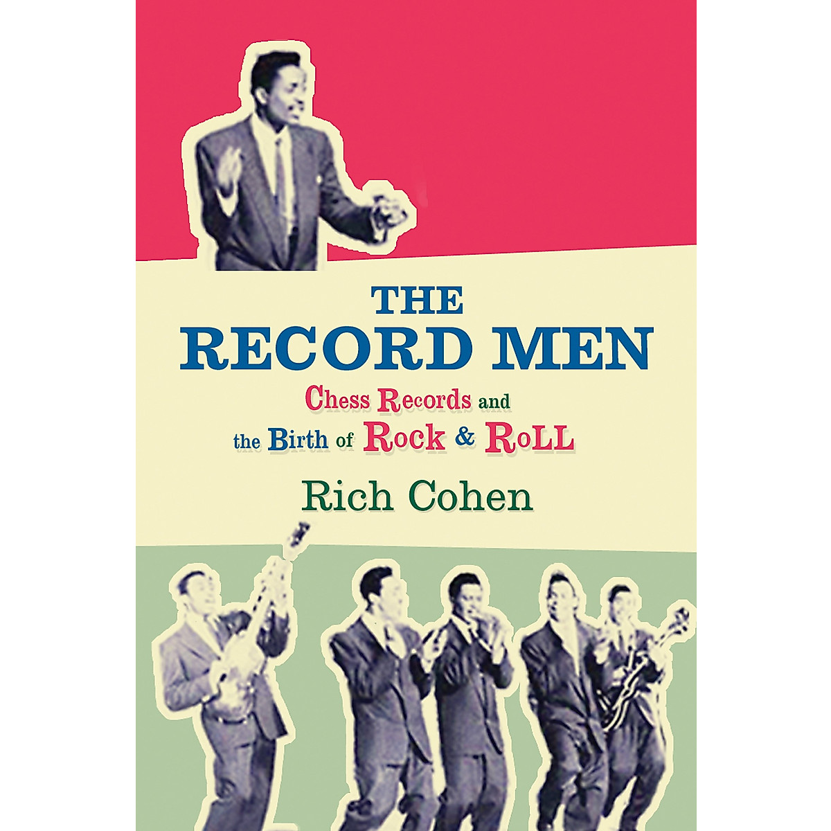 The Record Men : Chess Records and the Birth of Rock & Roll