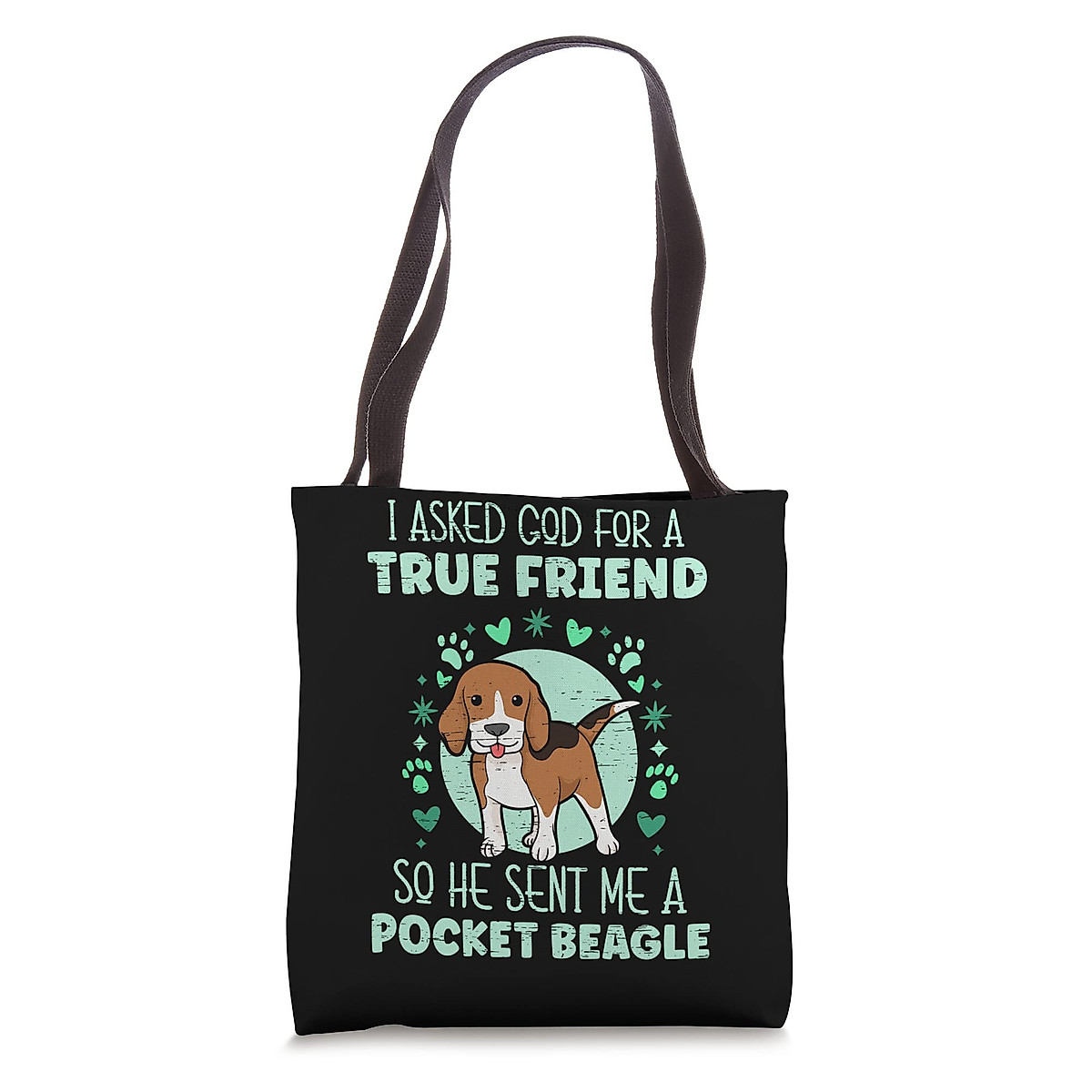 I Asked God For A True Friend So He Sent Me A Pocket Beagle Tote Bag