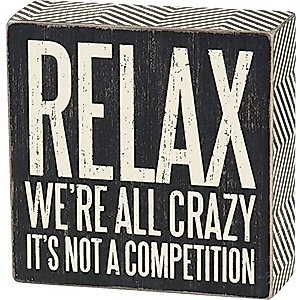 Primitives by Kathy 25172 Pinstriped Trimmed Box Sign, 5 by 5-Inch, Relax We're All Crazy