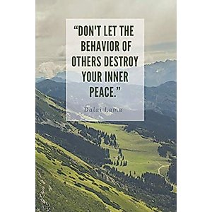 “Don't let the behavior of others destroy your inner peace.” Dalai Lama: Inspirational journal for writing, notebook with inspirational quotes, personal
