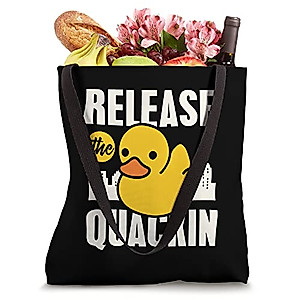 Release The Quackin Funny Duck Pun Cute Little Yellow Duck Tote Bag