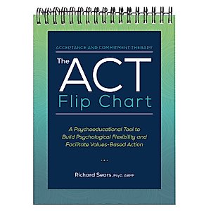 The ACT Flip Chart: A Psychoeducational Tool to Build Psychological Flexibility and Facilitate Values-Based Action