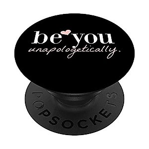 Be You Unapologetically Inspirational Quotes PopSockets PopGrip: Swappable Grip for Phones & Tablets