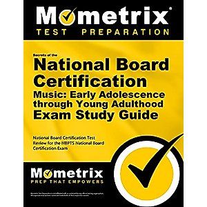 Secrets of the National Board Certification Music: Early Adolescence through Young Adulthood Exam Study Guide: National Board Certification Test Review for the NBPTS National Board Certification Exam