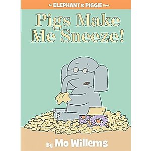 Pigs Make Me Sneeze!-An Elephant and Piggie Book